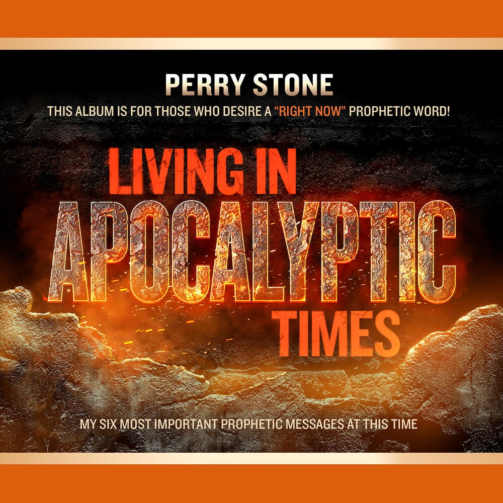 Living in the Apocalyptic Times - Download | Perry Stone Ministries